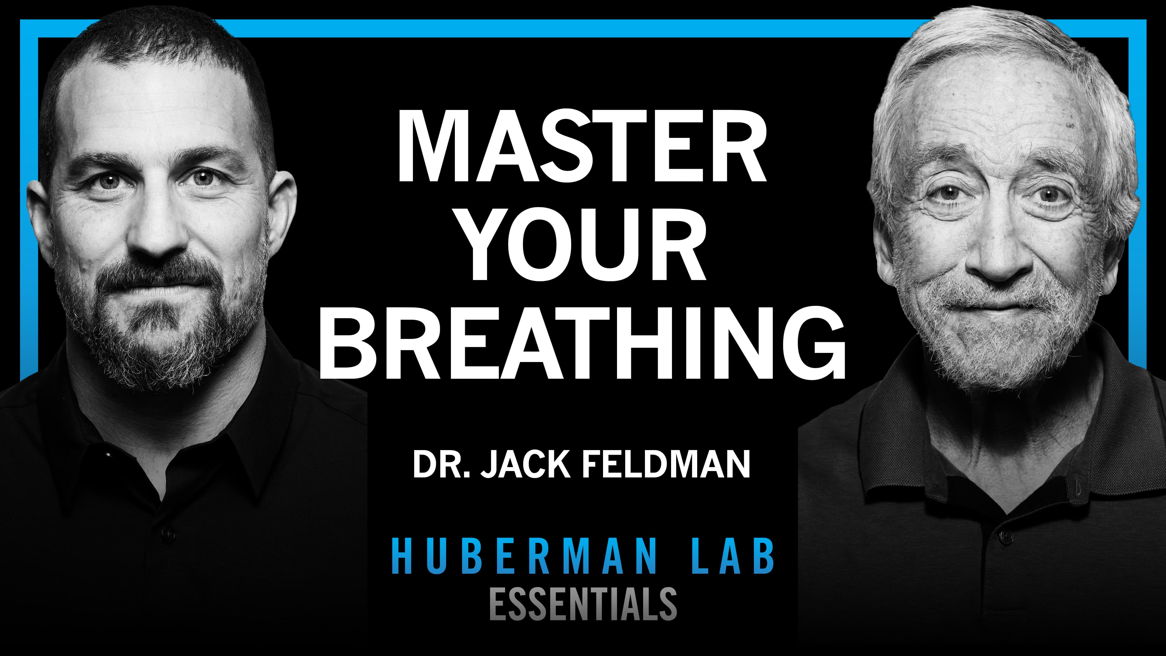 Essentials: Breathing for Mental & Physical Health & Performance | Dr. Jack Feldman - Huberman Lab